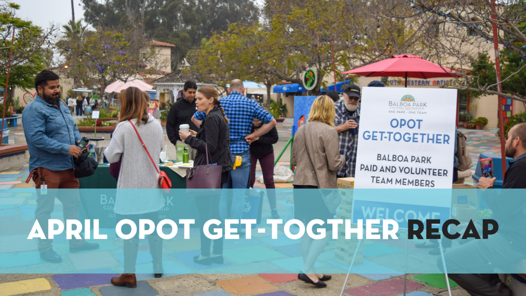 April OPOT Get-Together Recap - Balboa Park Cultural Partnership